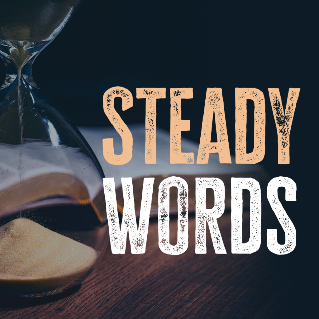 Steady Words – Preston Road Church of Christ